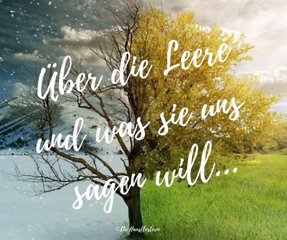 ÜBER DIE LEERE UND WAS SIE UNS SAGEN WILL - Die Hausflüsterin